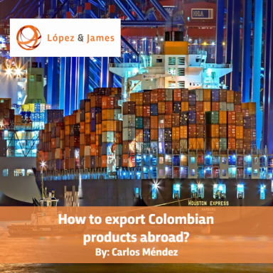 How to export Colombian products abroad? – López&James